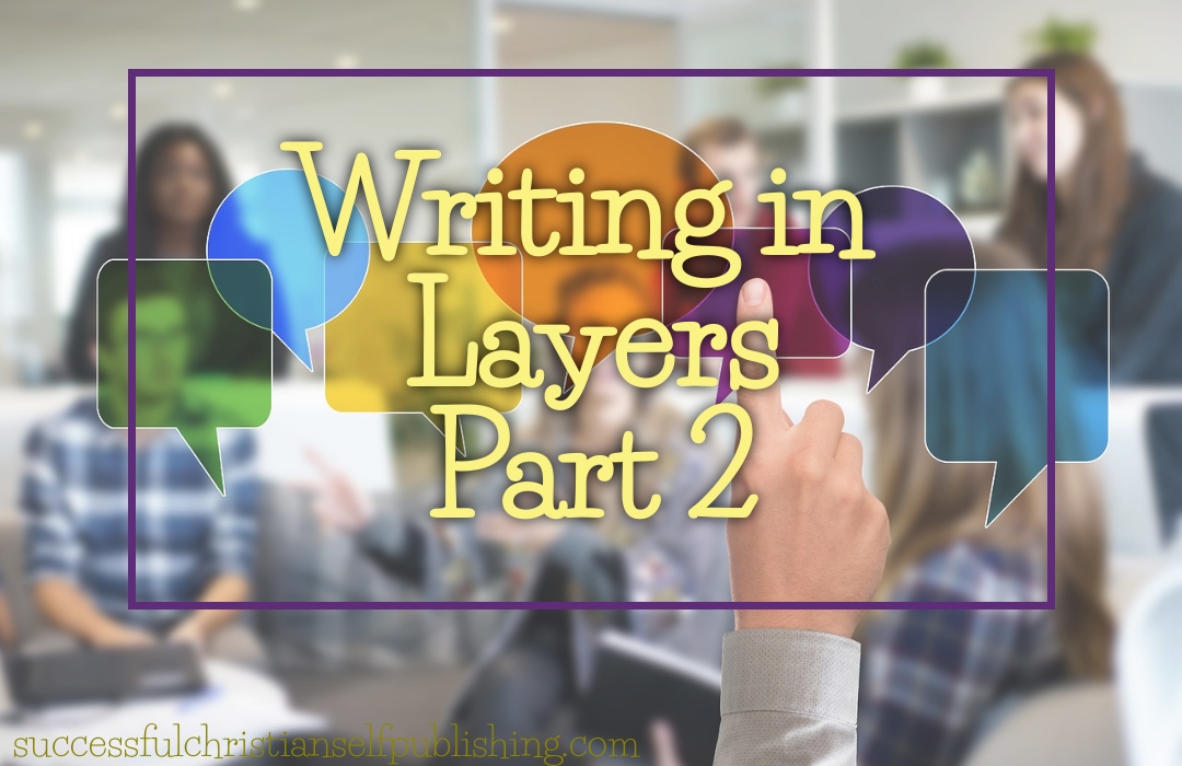 Writing in Layers Part 2: Action/Dialogue – Successful Christian Self ...